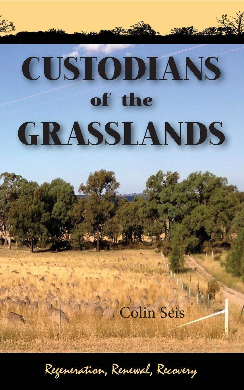Custodians of the Grasslands: Seis, Colin: 9781925821734: Amazon.com: Books