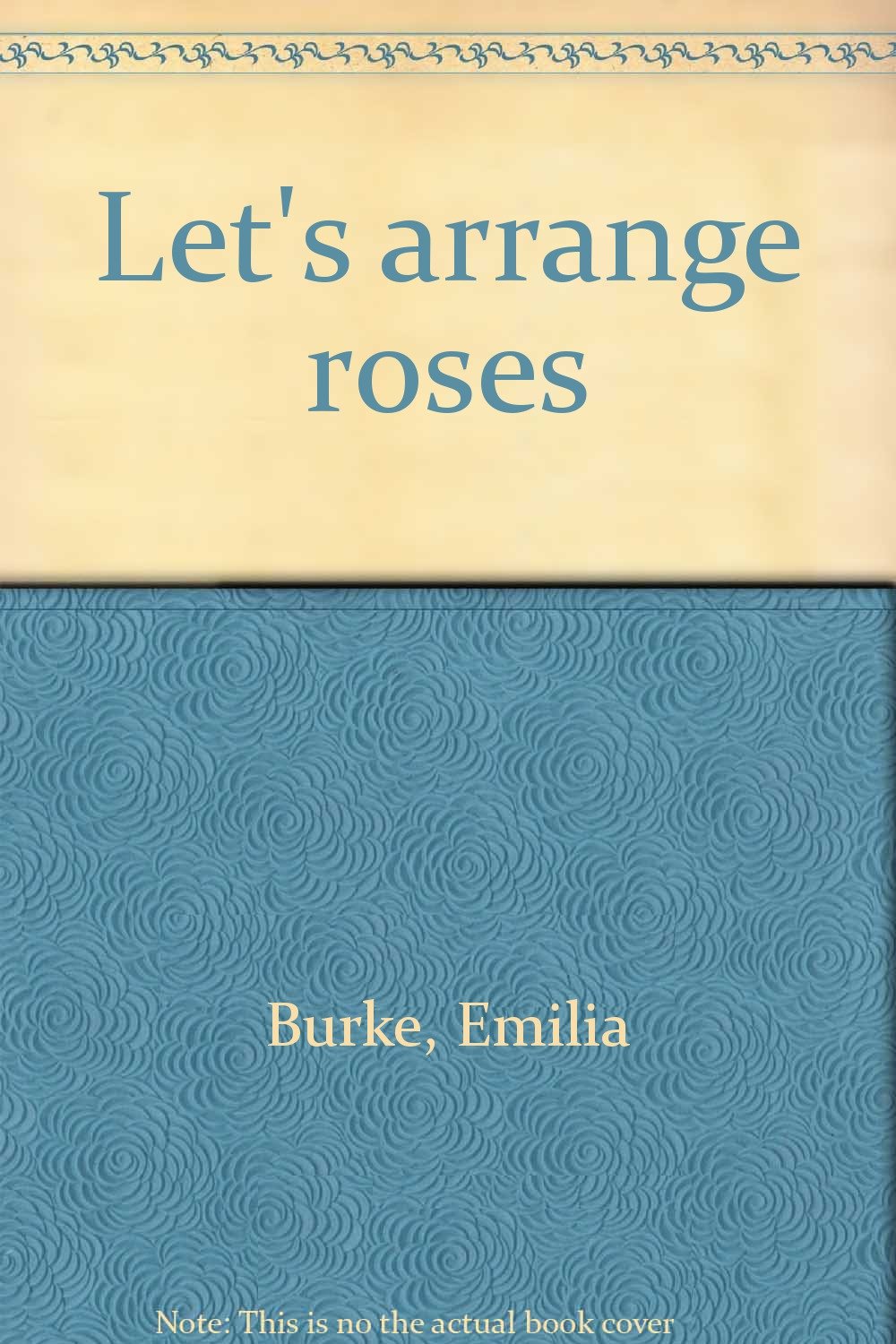 Let's arrange roses: Burke, Emilia: Amazon.com: Books