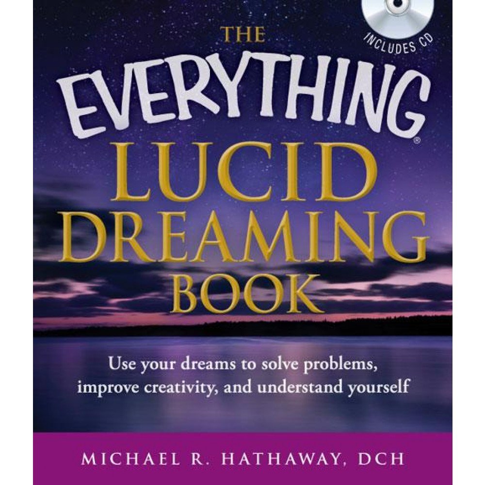 The Everything Lucid Dreaming Book with CD: Use your dreams to solve ...