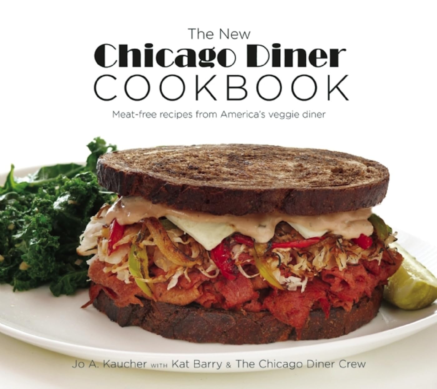 The New Chicago Diner Cookbook: Meat-Free Recipes from America's Veggie ...