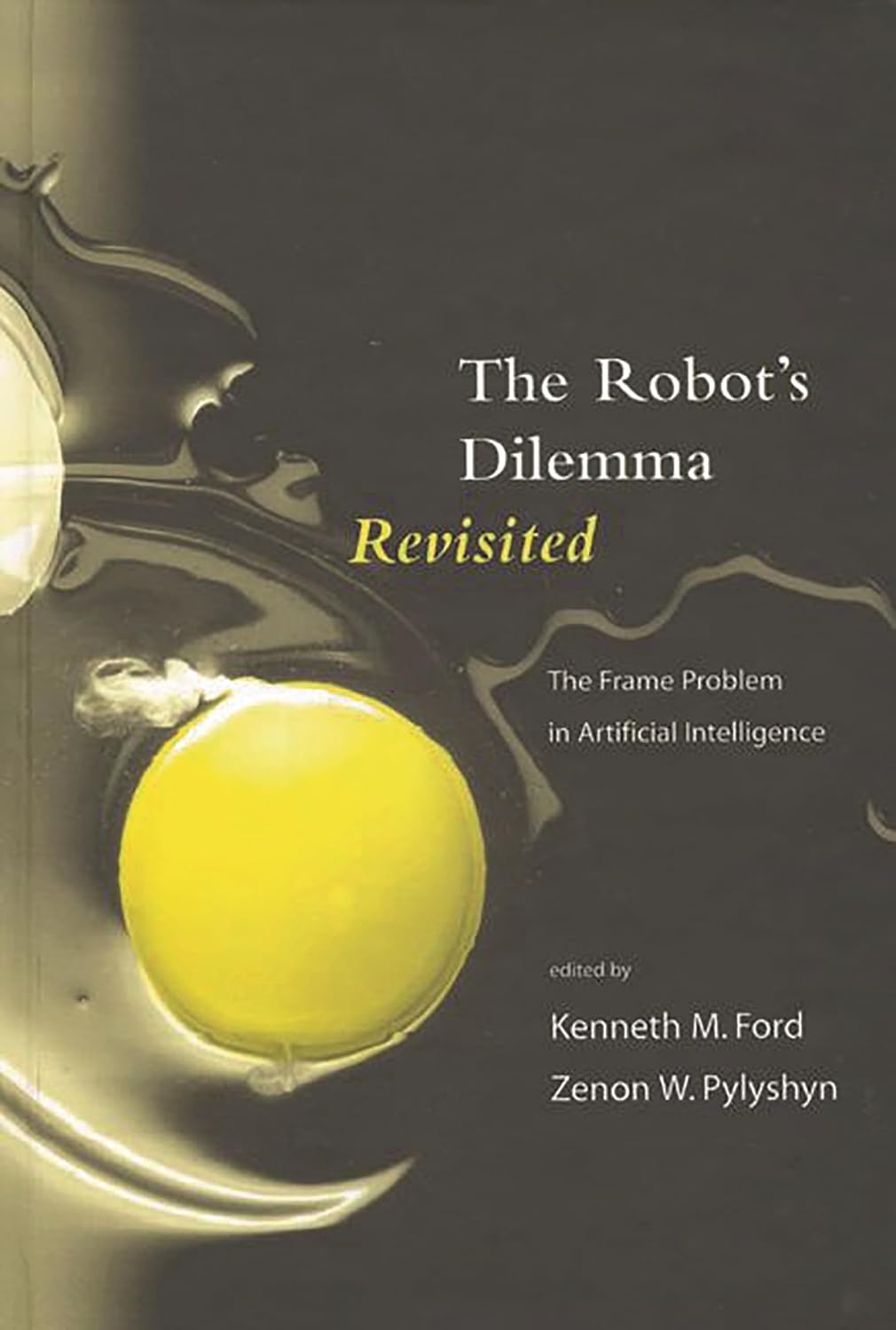 The Robots Dilemma Revisited: The Frame Problem in Artificial ...