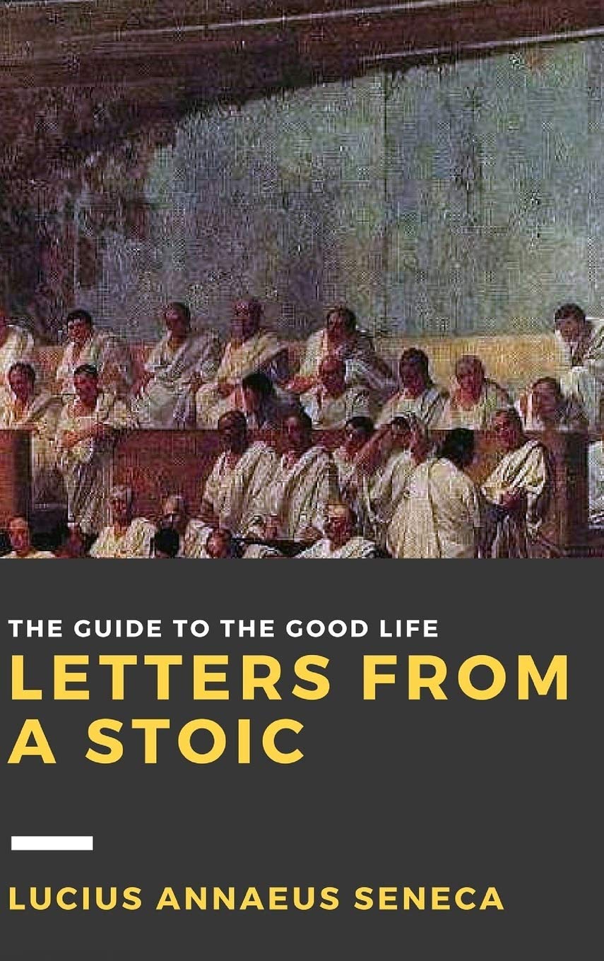Letters from a Stoic: Volume III: Seneca, Lucius Annaeus: 9781365226816 ...
