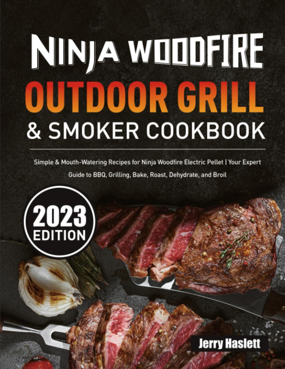 Ninja Woodfire Outdoor Grill & Smoker Cookbook: Simple & Mouth-Watering ...