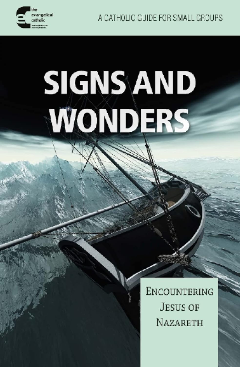 Signs and Wonder: Encountering Jesus of Nazareth: Evangelical Catholic ...