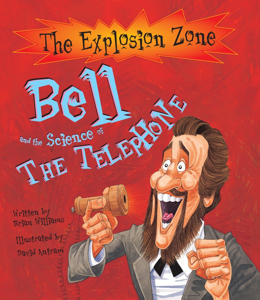 Bell and the Science of the Telephone (Explosion Zone): Williams, Brian ...