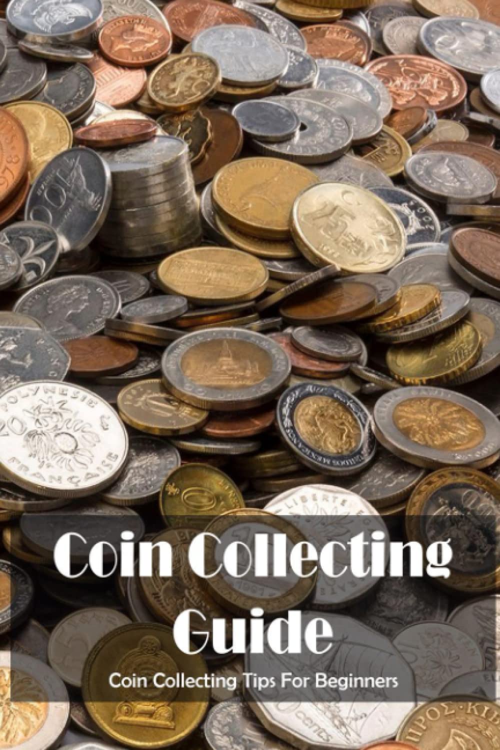 Coin Collecting Guide: Coin Collecting Tips For Beginners: Coin ...