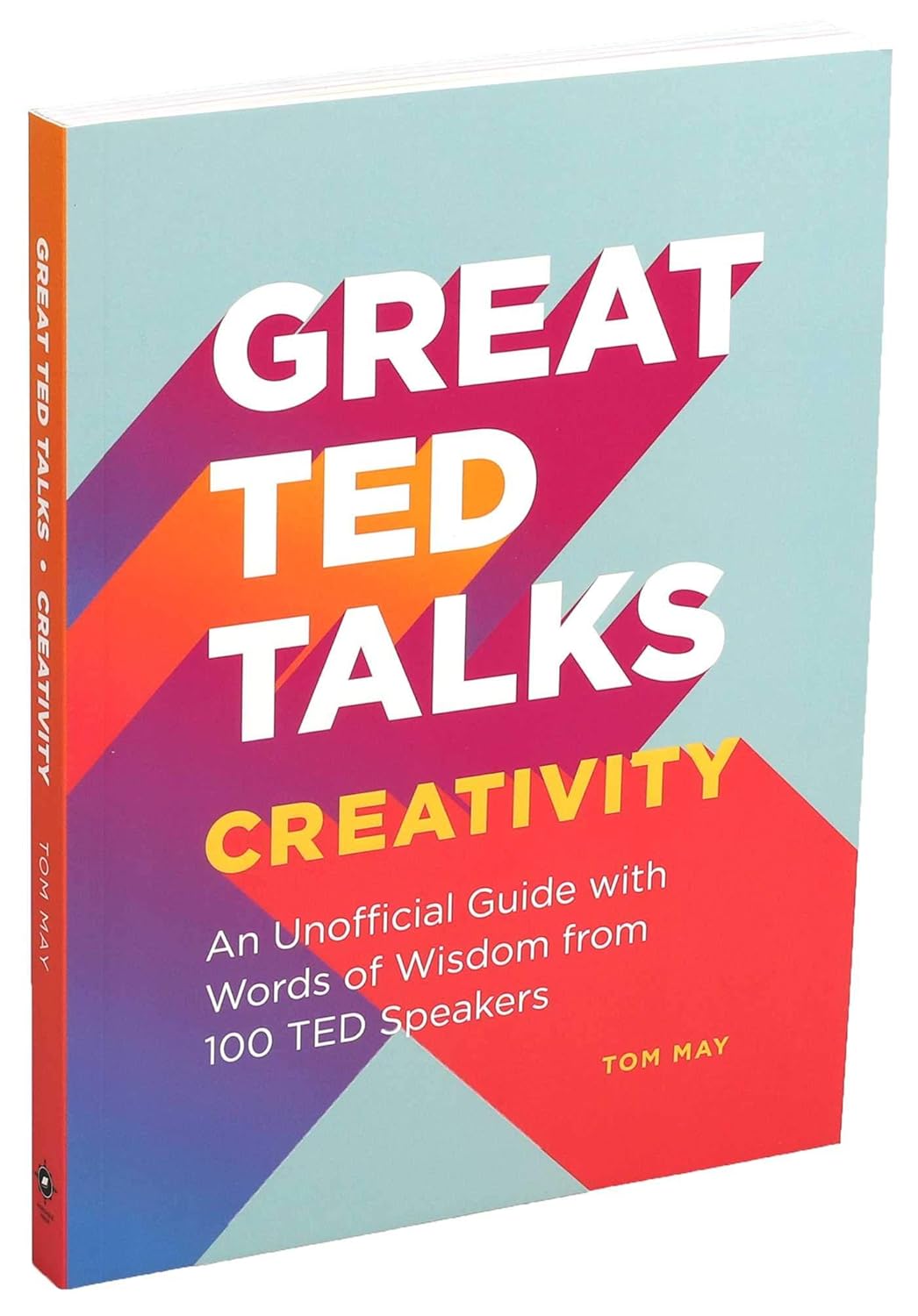Great TED Talks: Creativity: An Unofficial Guide with Words of Wisdom ...