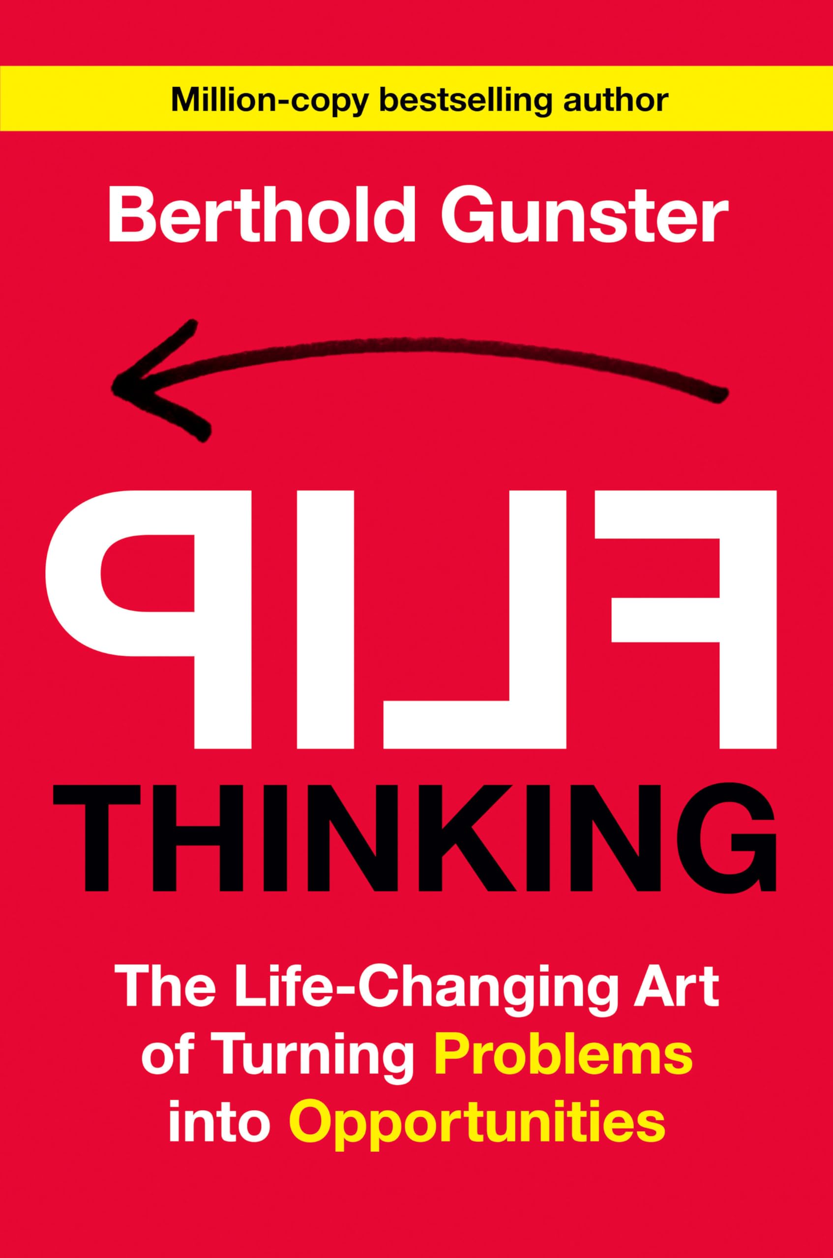 Flip Thinking: The Life-Changing Art of Turning Problems into ...