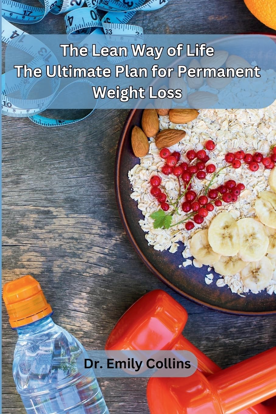 Amazon | The Lean Way of Life: The Ultimate Plan for Permanent Weight ...