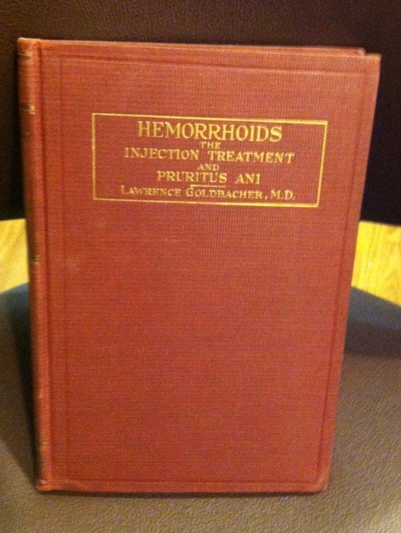 Hemorrhoids: The Injection Treatment and Pruritus Ani: Goldbacher ...