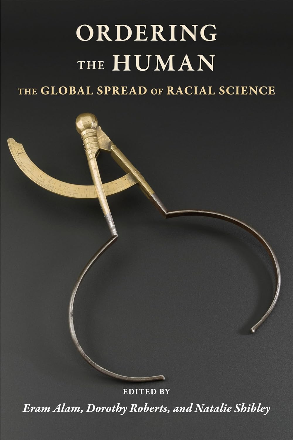 Ordering the Human: The Global Spread of Racial Science: 15 (Race ...