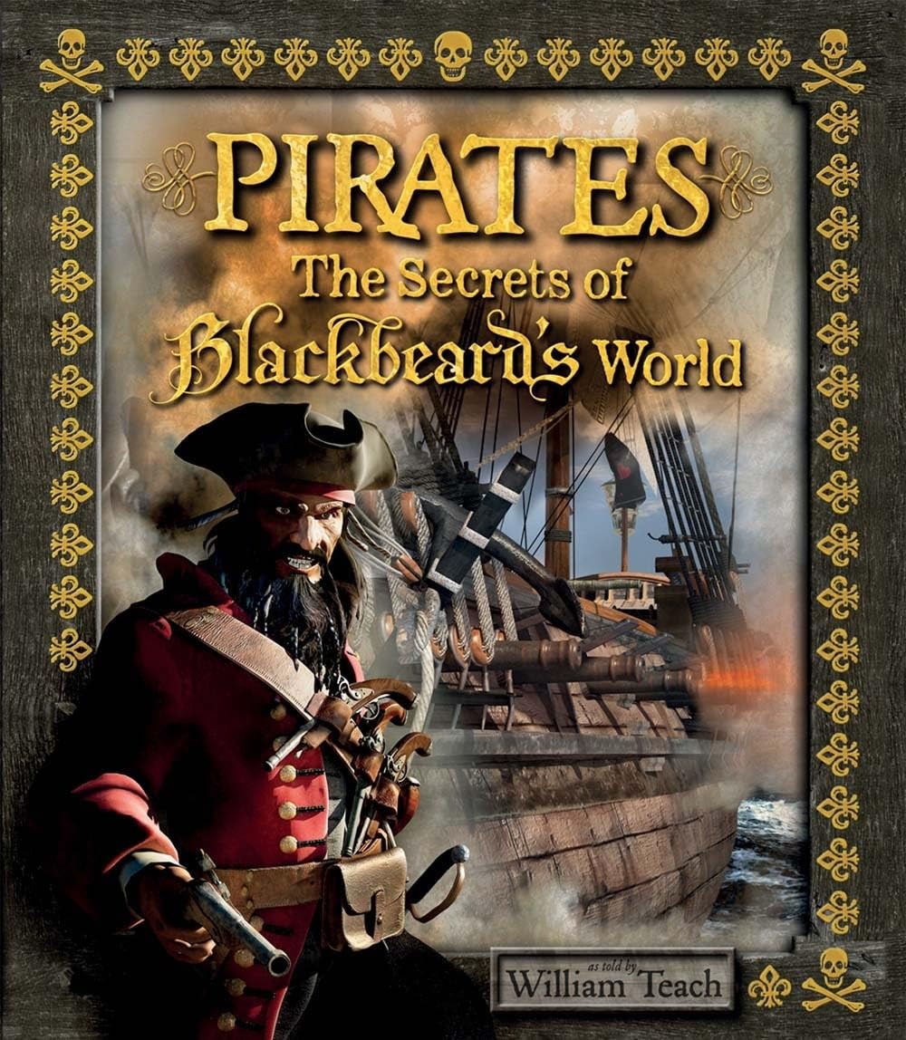 Pirates: The Secrets of Blackbeard's World (Y): Teach, William ...