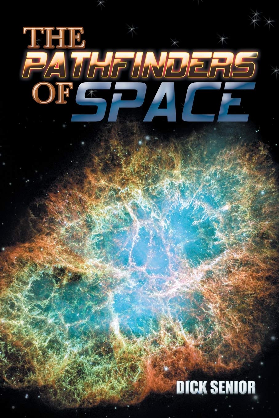 The Pathfinders of Space: SENIOR, DICK: 9781543428834: Amazon.com: Books