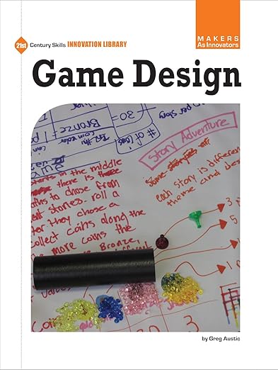 Game Design (21st Century Skills Innovation Library: Makers as ...