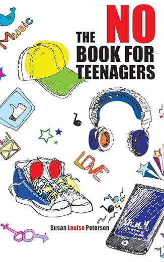 The No Book for Teenagers: Peterson, Susan Louise: 9781940136073 ...