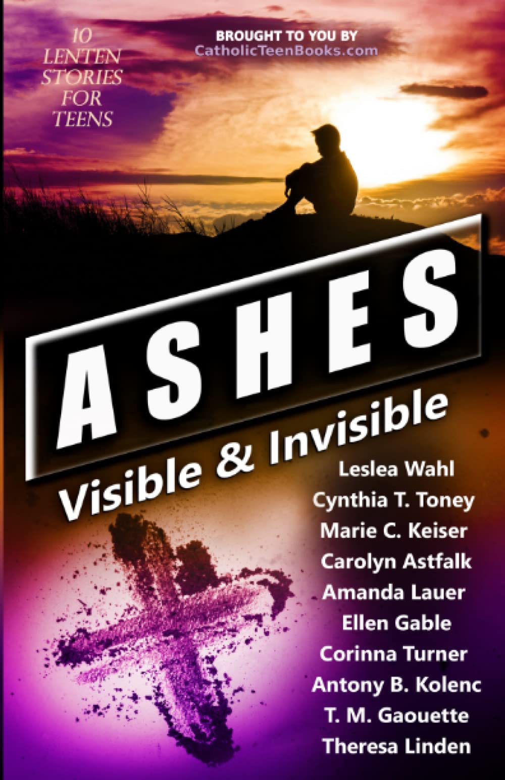 Amazon.com: Ashes: Visible & Invisible (Catholic Teen Books Visible ...