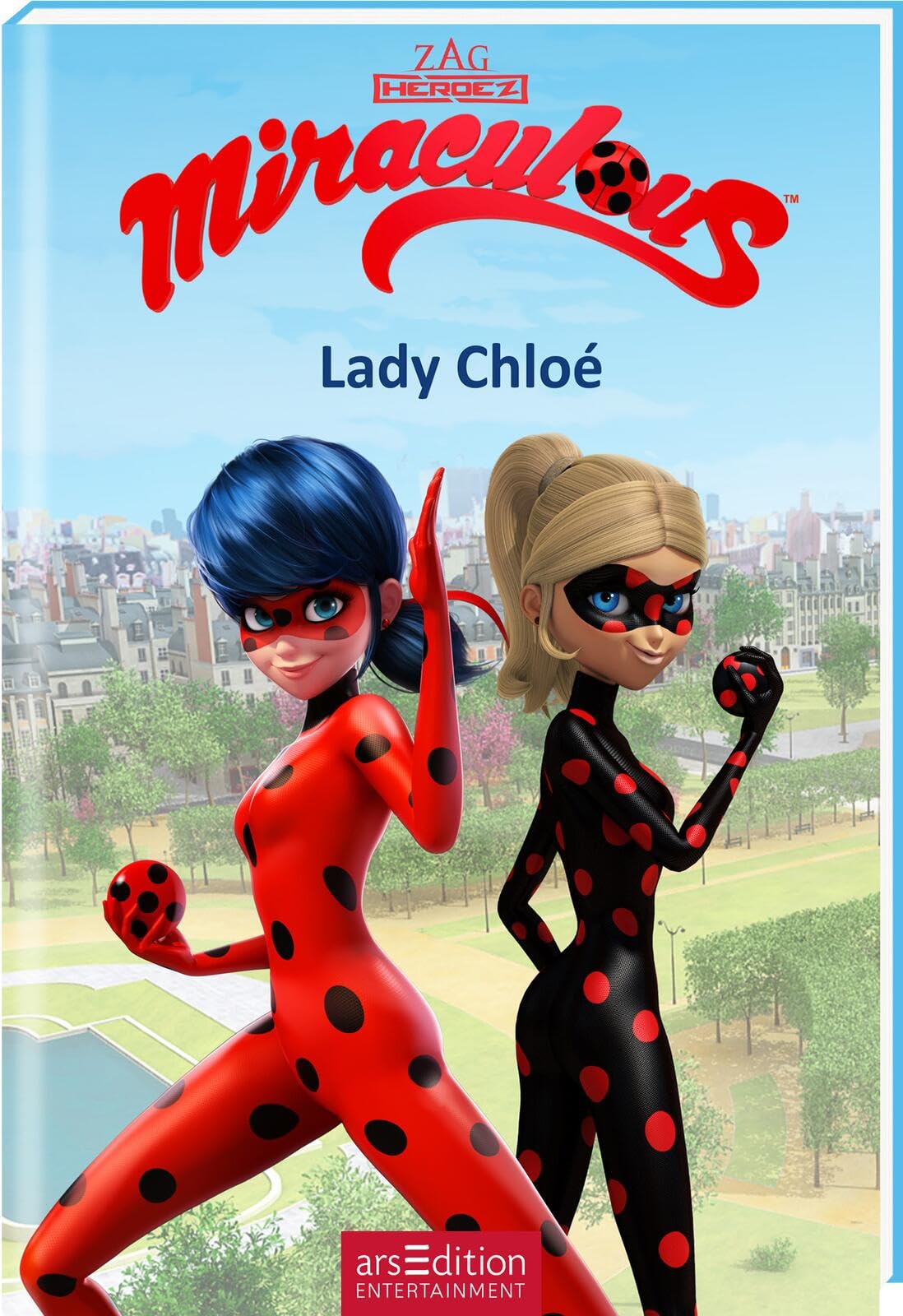 Miraculous – Lady Chloé (Miraculous 8): Abenteuer mit einer starken ...