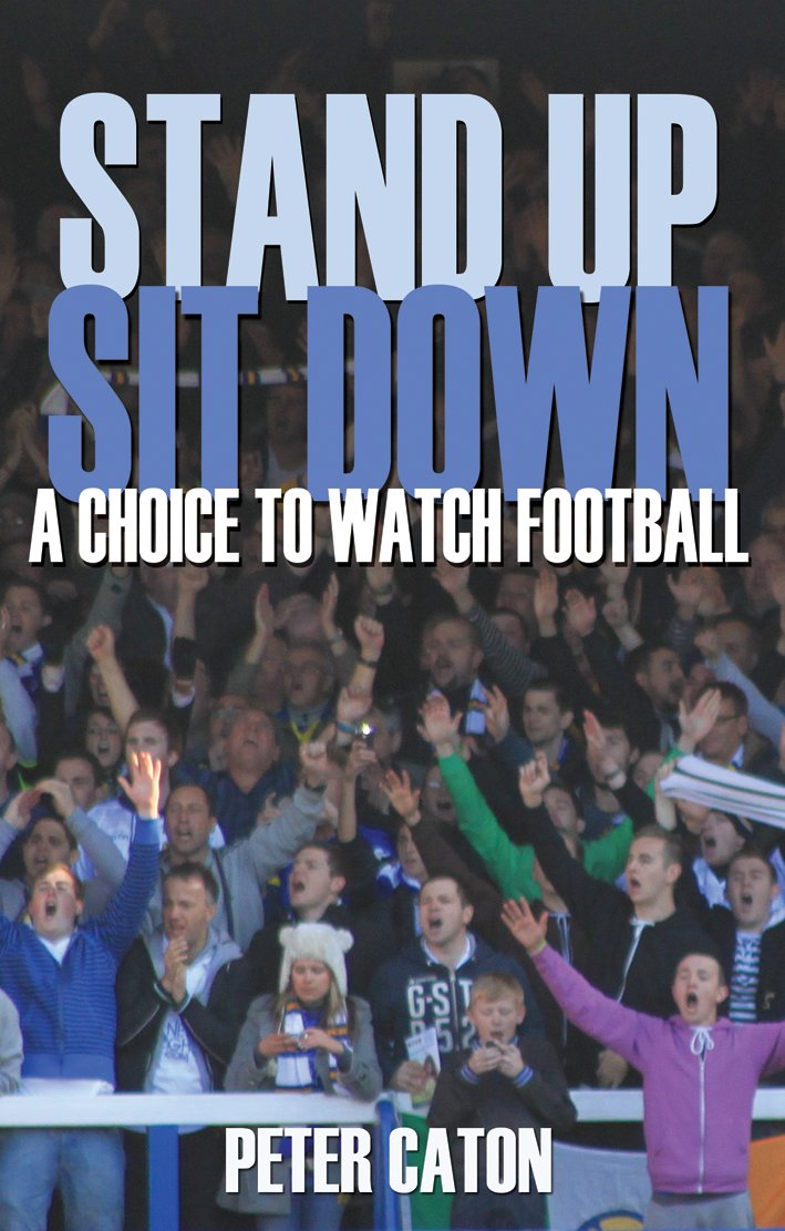 Stand Up Sit Down: A Choice to Watch Football: Peter Caton ...