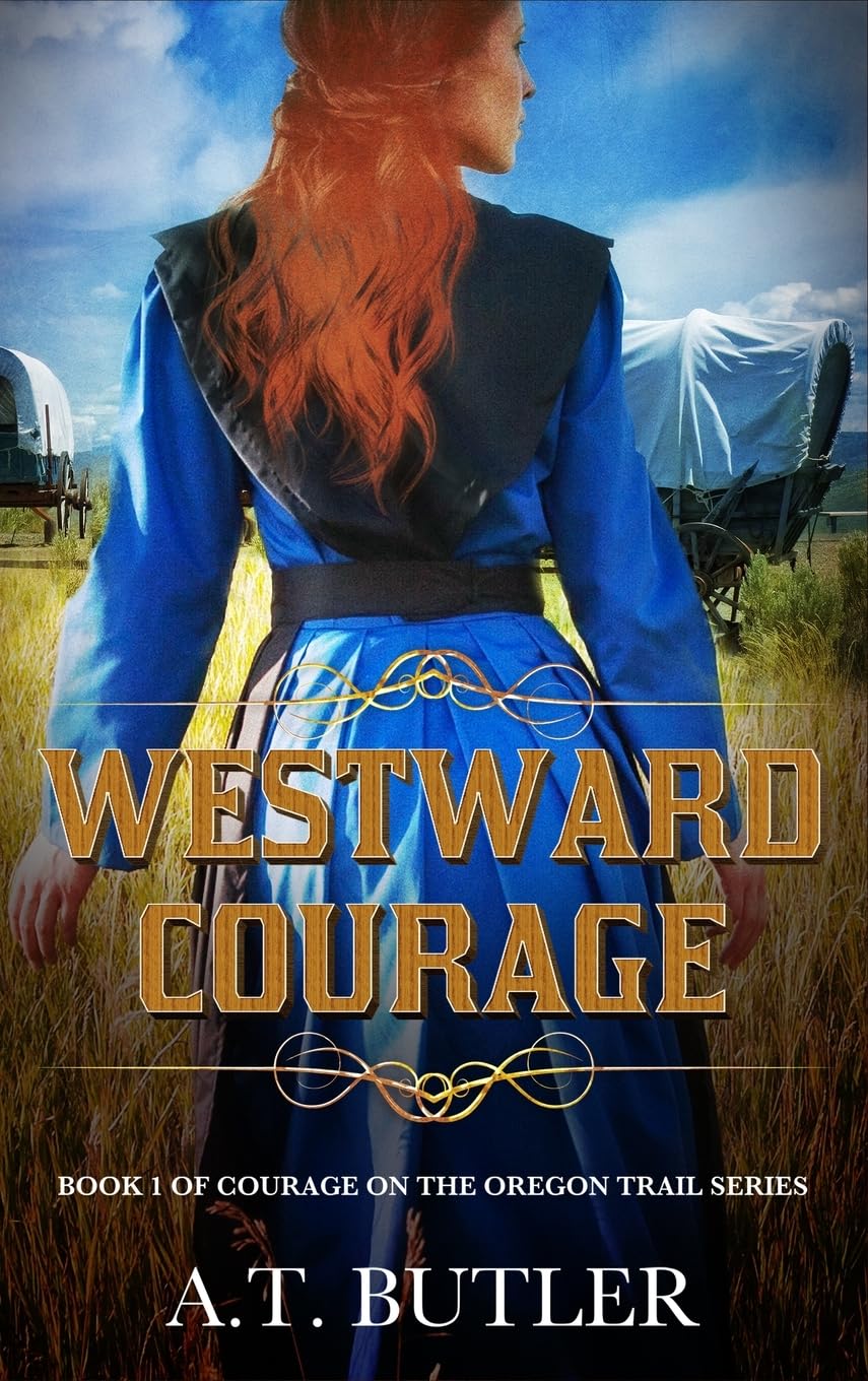 Westward Courage: Historical Women's Fiction Saga (Courage on the ...