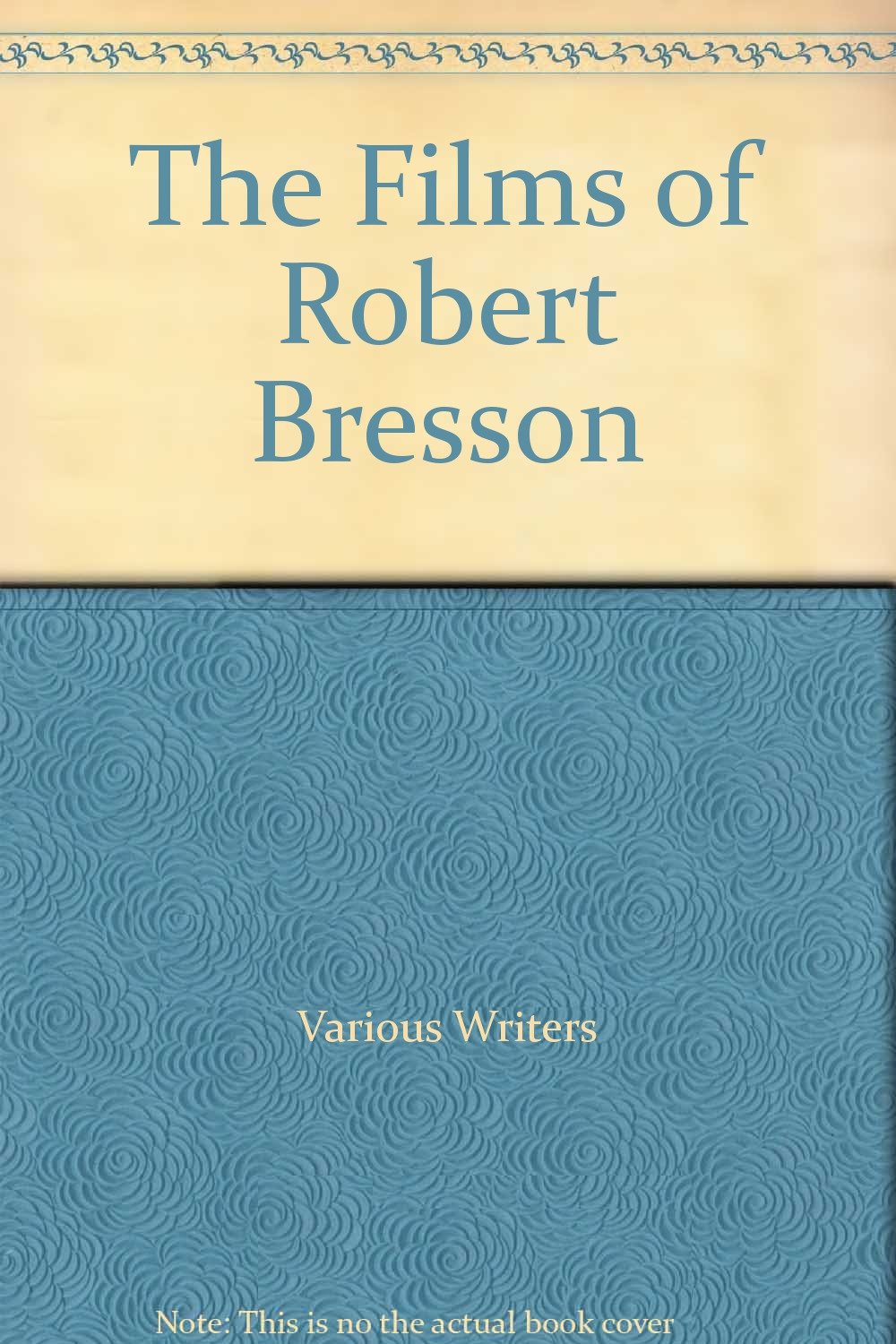 The Films of Robert Bresson: Various: Amazon.com: Books