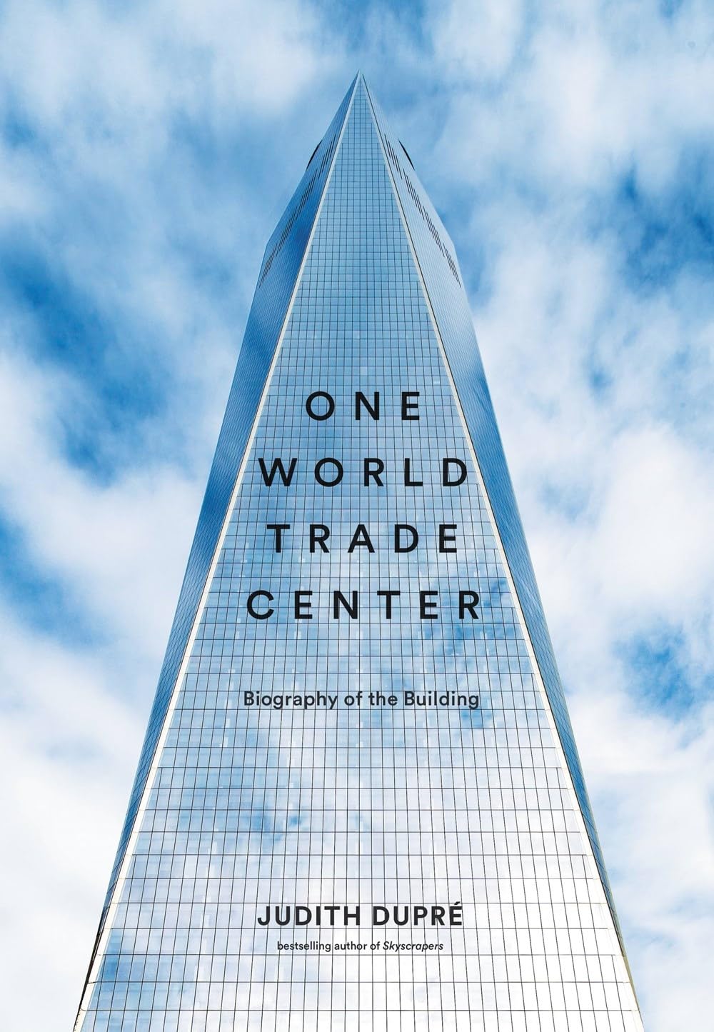 One World Trade Center: A Biography of a Building: Biography of the ...