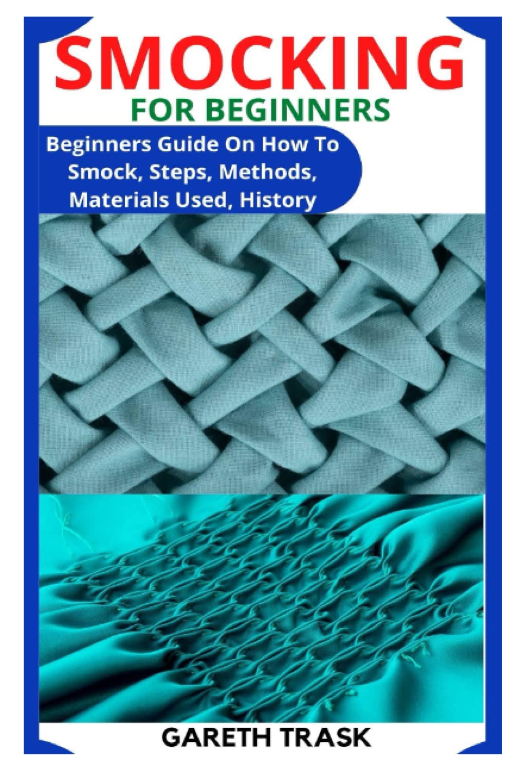 Buy SMOCKING FOR BEGINNERS: Beginners Guide On How To Smock, Steps ...