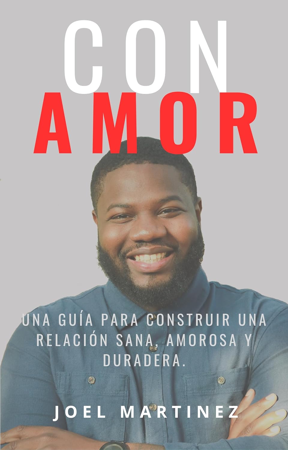 Con Amor: Una guía para construir una relación sana, amorosa y duradera (Spanish Edition) eBook ...