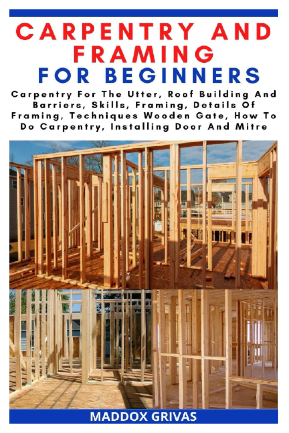Buy CARPENTRY AND FRAMING FOR BEGINNERS: Carpentry For The Utter, Roof Building And Barriers ...