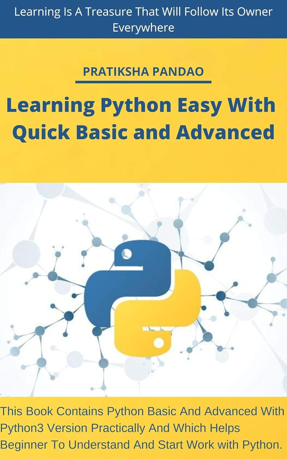 Learning Python Easy With Quick Basic And Advanced: This book contains ...