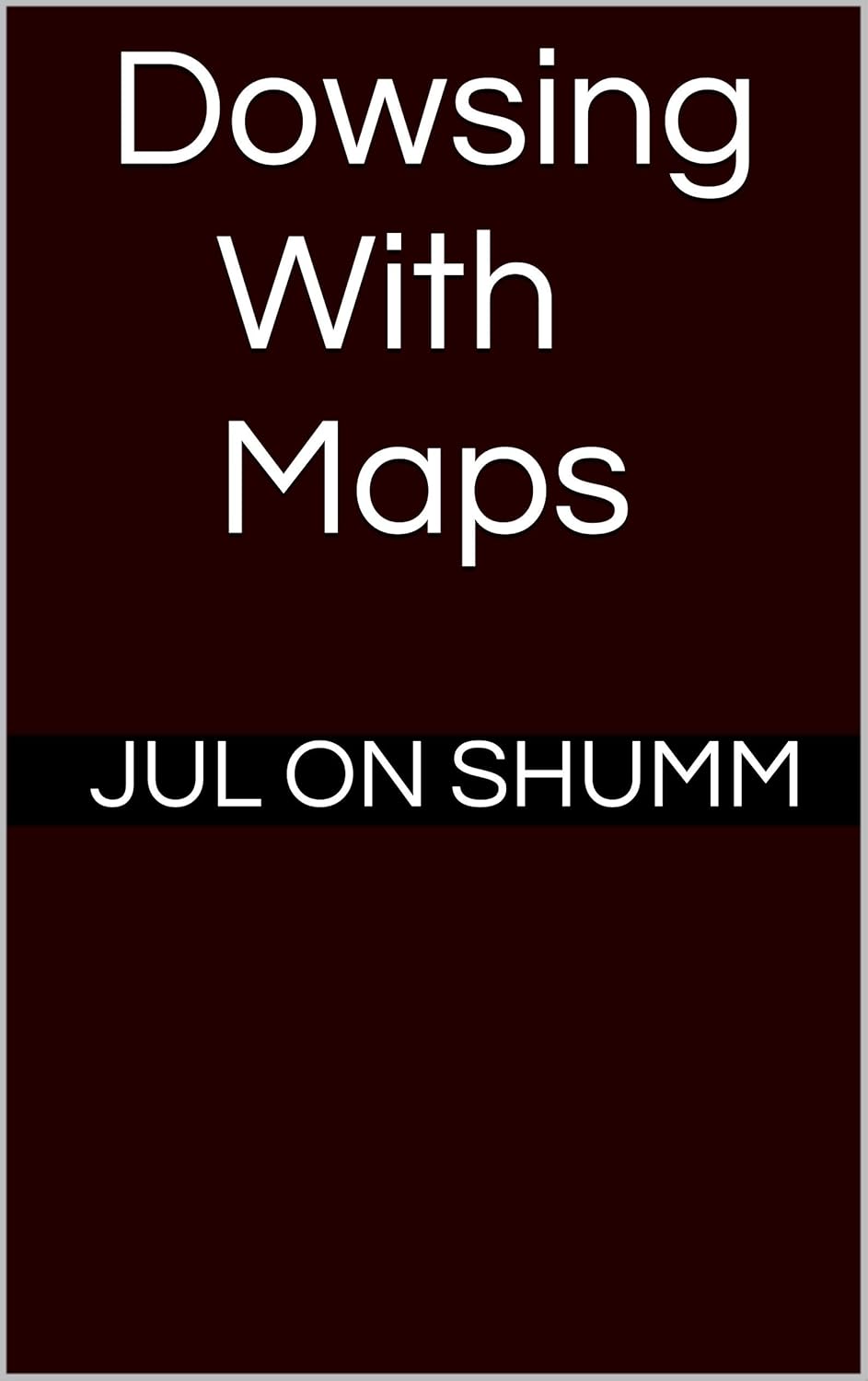 Amazon.com: Dowsing With Maps eBook : Shumm, Jul on: Kindle Store