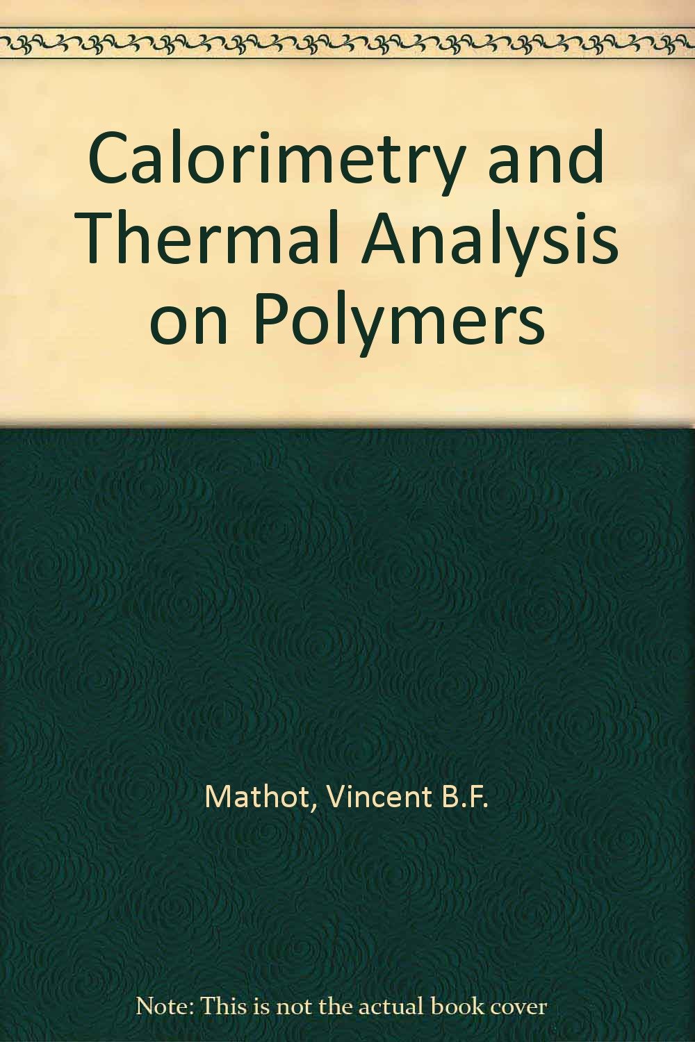 Calorimetry and Thermal Analysis of Polymers : Mathot, Vincent B.F ...