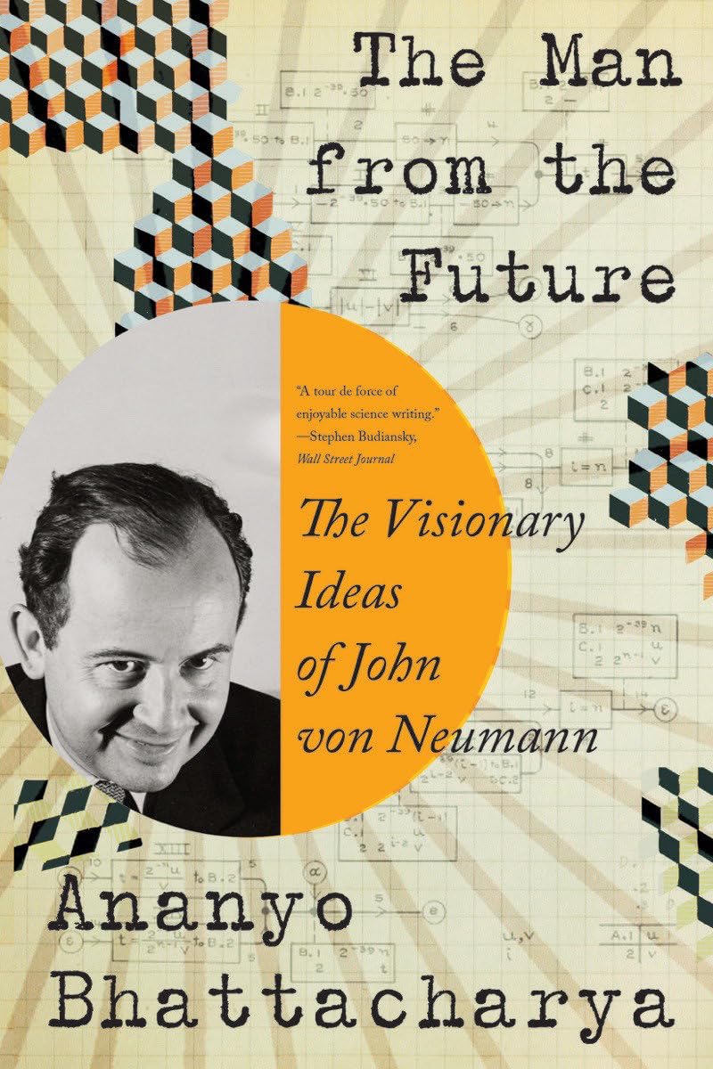 Buy The Man from the Future - The Visionary Ideas of John von Neumann ...