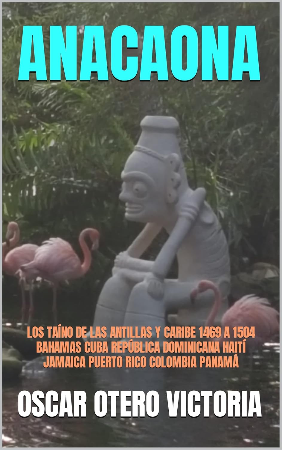 ANACAONA: LOS TAÍNO DE LAS ANTILLAS Y CARIBE 1469 A 1504 BAHAMAS CUBA ...