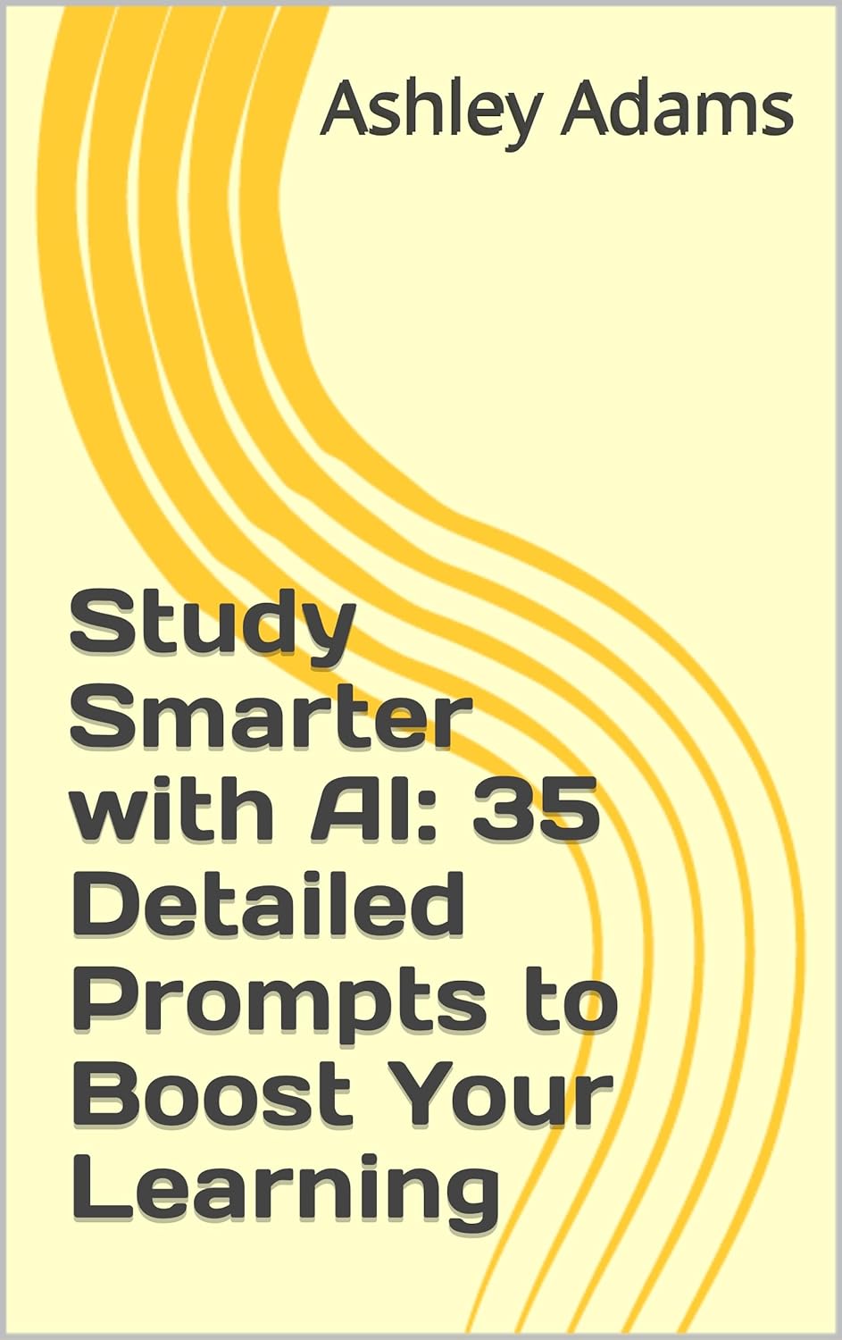 Study Smarter with AI: 35 Detailed Prompts to Boost Your Learning ...
