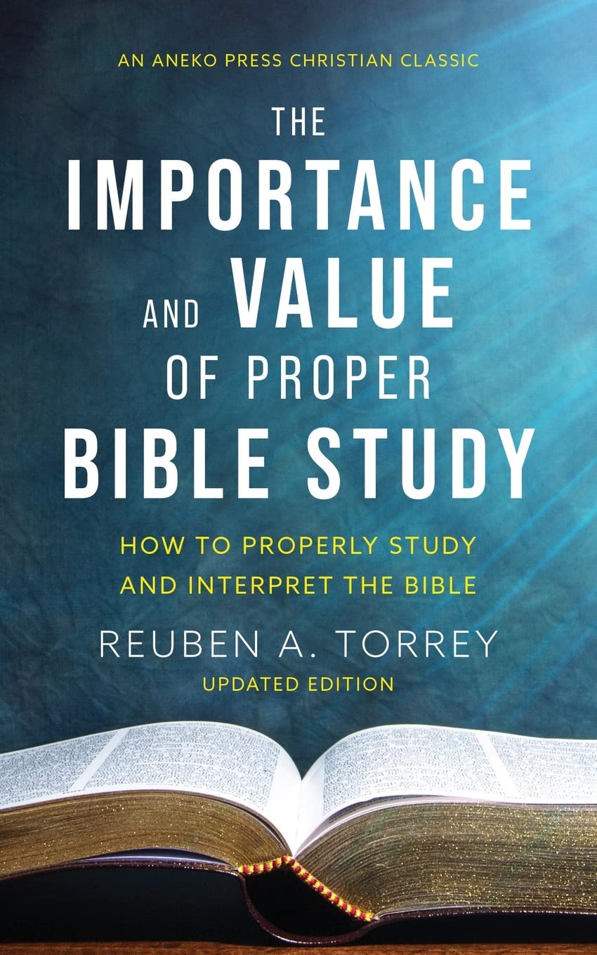 The Importance and Value of Proper Bible Study: How to Properly Study ...