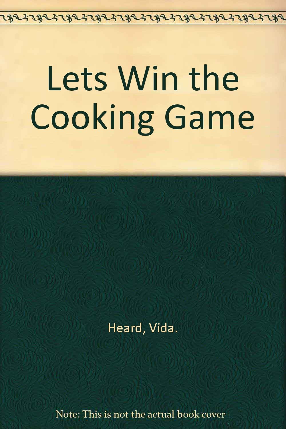 Lets Win the Cooking Game: Heard, Vida.: Amazon.com: Books