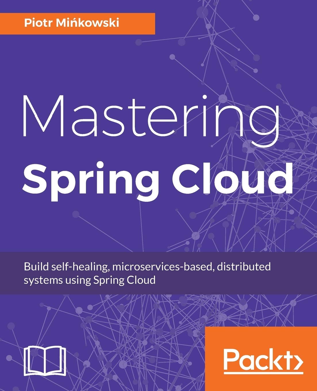 Amazon.com: Mastering Spring Cloud: 9781788475433: Mińkowski, Piotr: Books