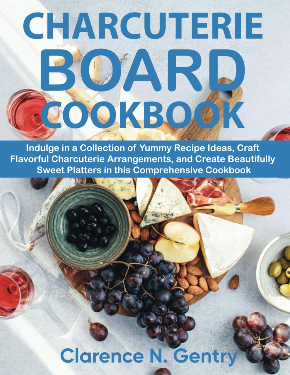 Charcuterie Board Cookbook: Indulge in a Collection of Yummy Recipe ...