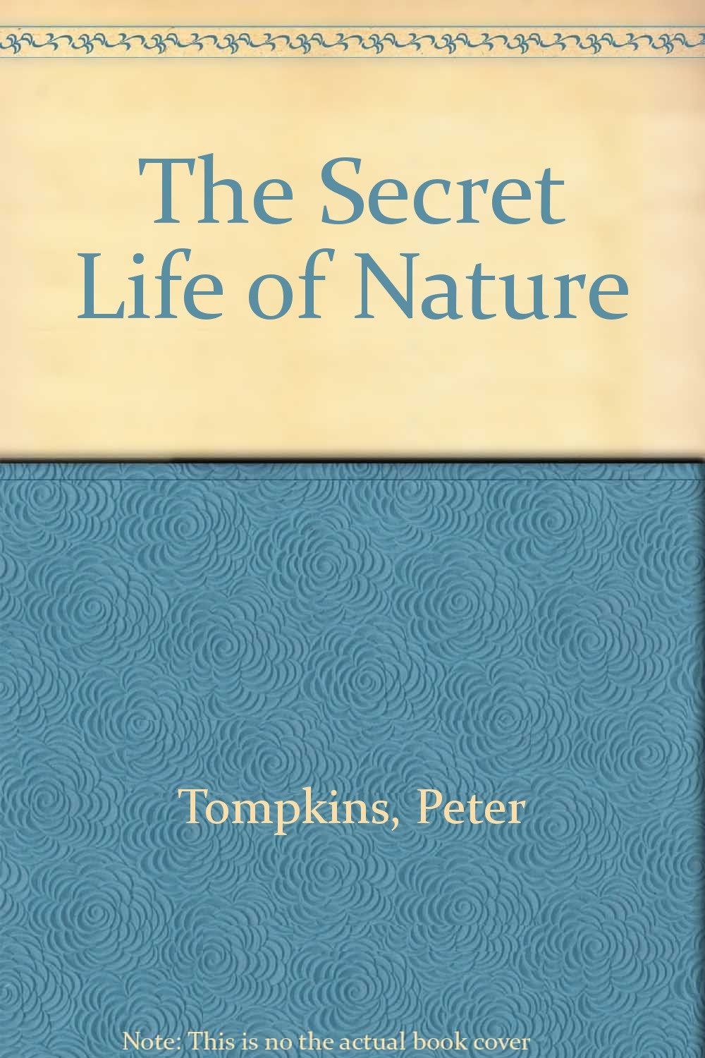 The Secret Life of Nature: Living in Harmony With the Hidden World of ...