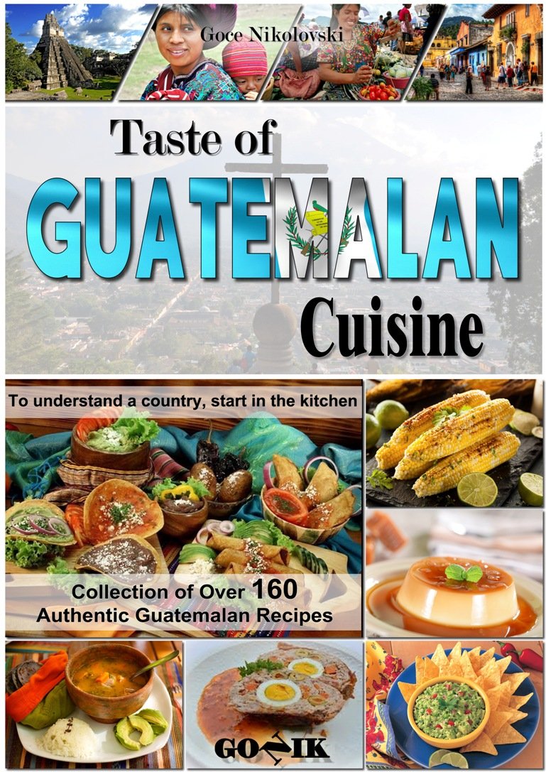 Taste of Guatemalan Cuisine (Latin American Cuisine Book 12) - Kindle ...