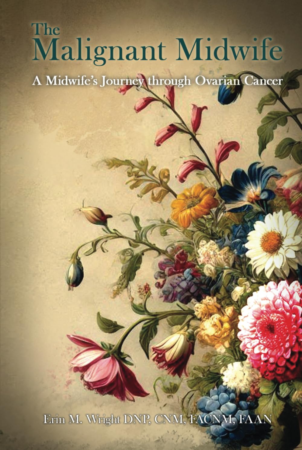 The Malignant Midwife: A Midwife’s Journey through Ovarian Cancer: Amazon.co.uk: M. Wright, Erin ...