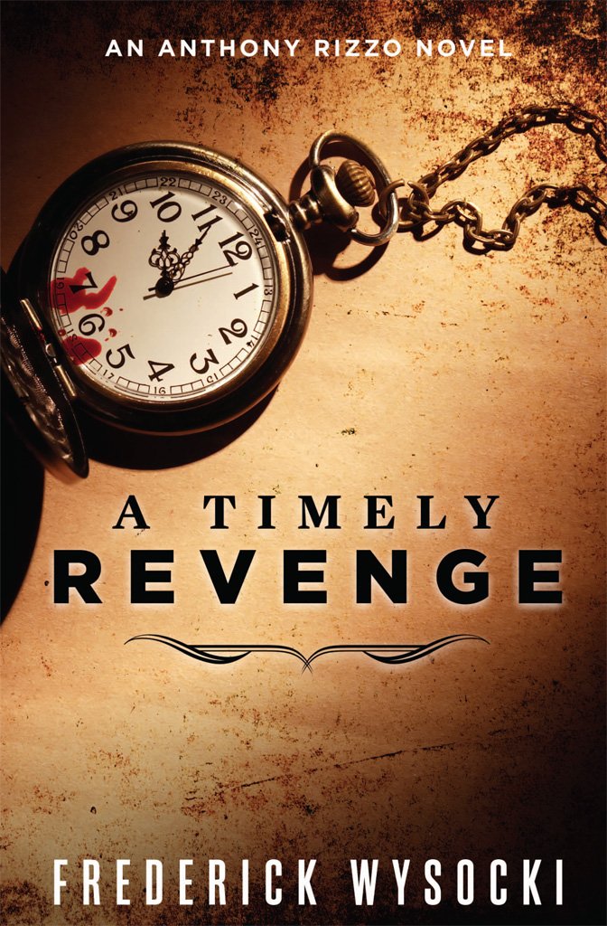 A Timely Revenge: An Anthony Rizzo Novel (The Legend Of Frank Moretti ...