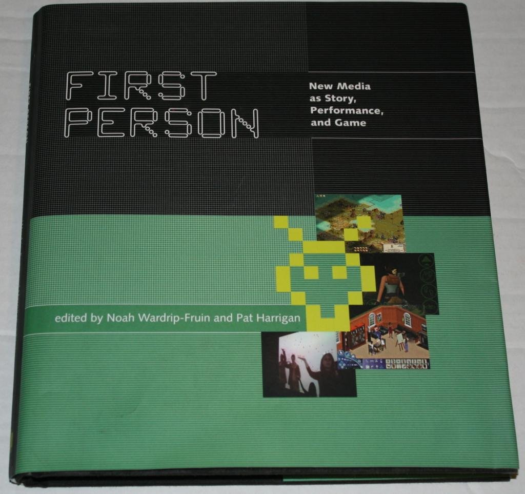 First Person: New Media As Story, Performance, and Game: Wardrip-Fruin ...