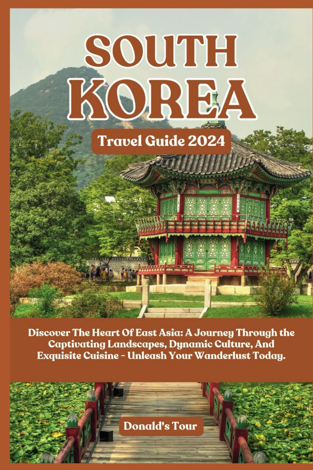 South Korea Travel Guide 2024: Discover The Heart Of East Asia: A ...
