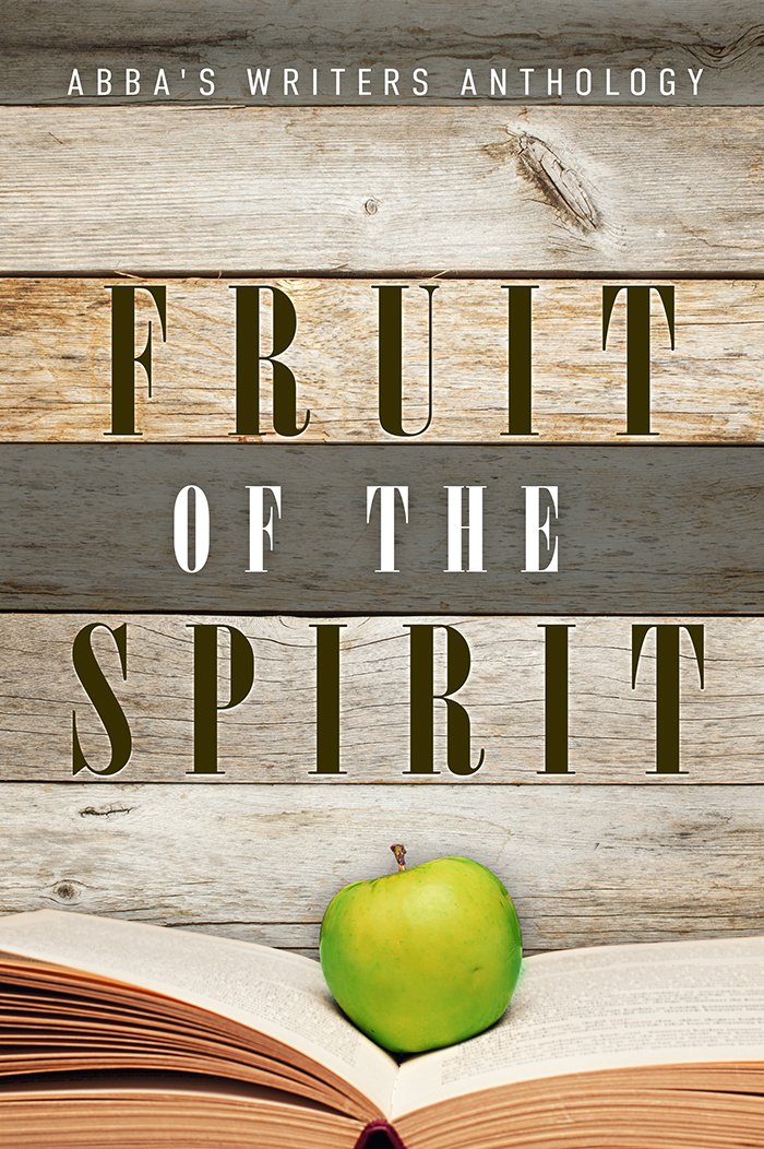 Fruit of the Spirit: ABBA's Writers Anthology - Kindle edition by BW4C ...