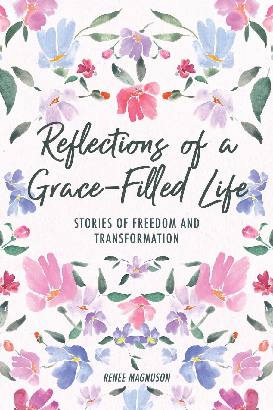 Reflections of a Grace-Filled Life: Stories of Freedom and ...
