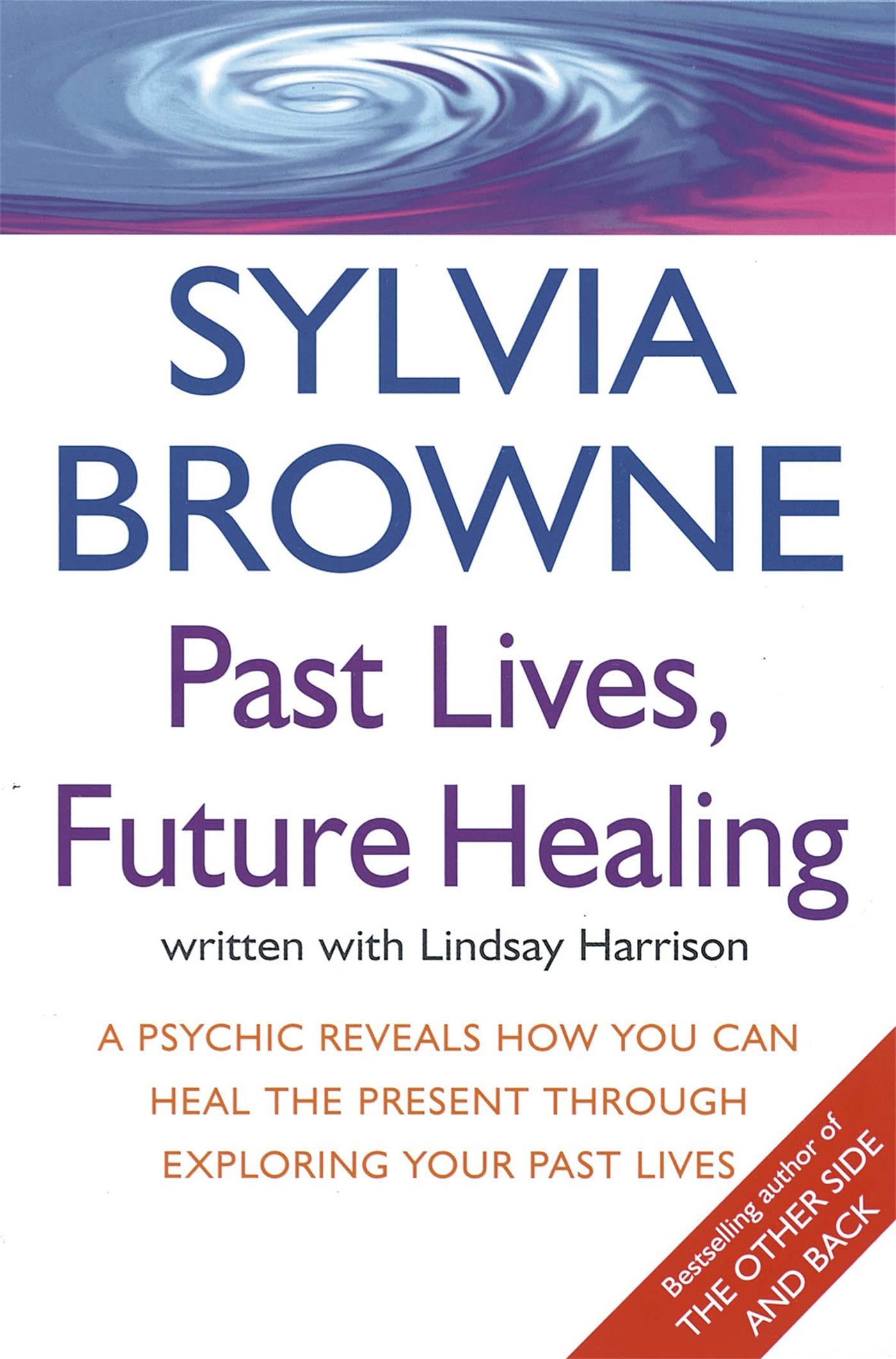 Past Lives, Future Healing: A psychic reveals how you can heal the ...