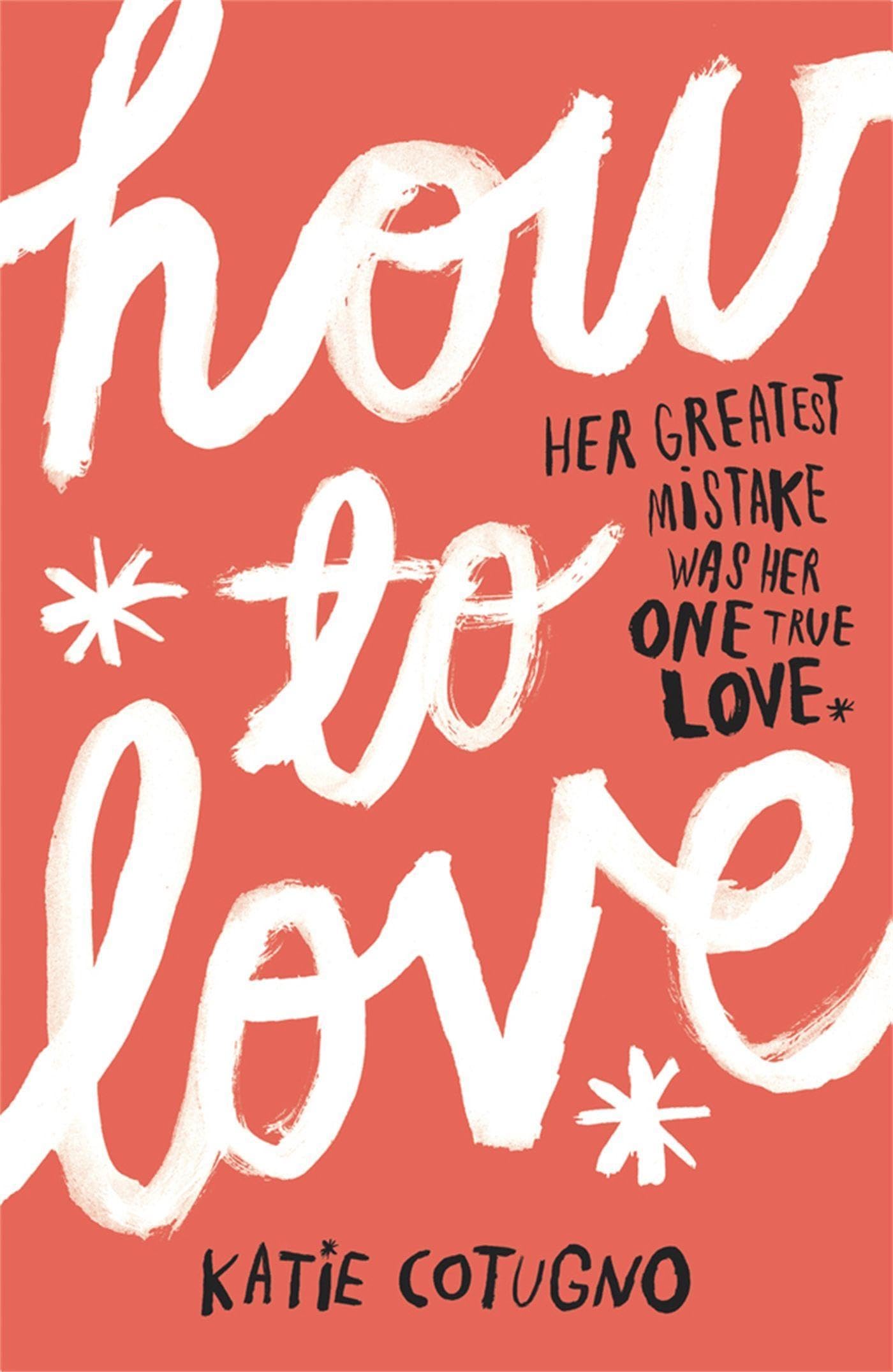 How to Love: Amazon.co.uk: Cotugno, Katie: 9781782060000: Books