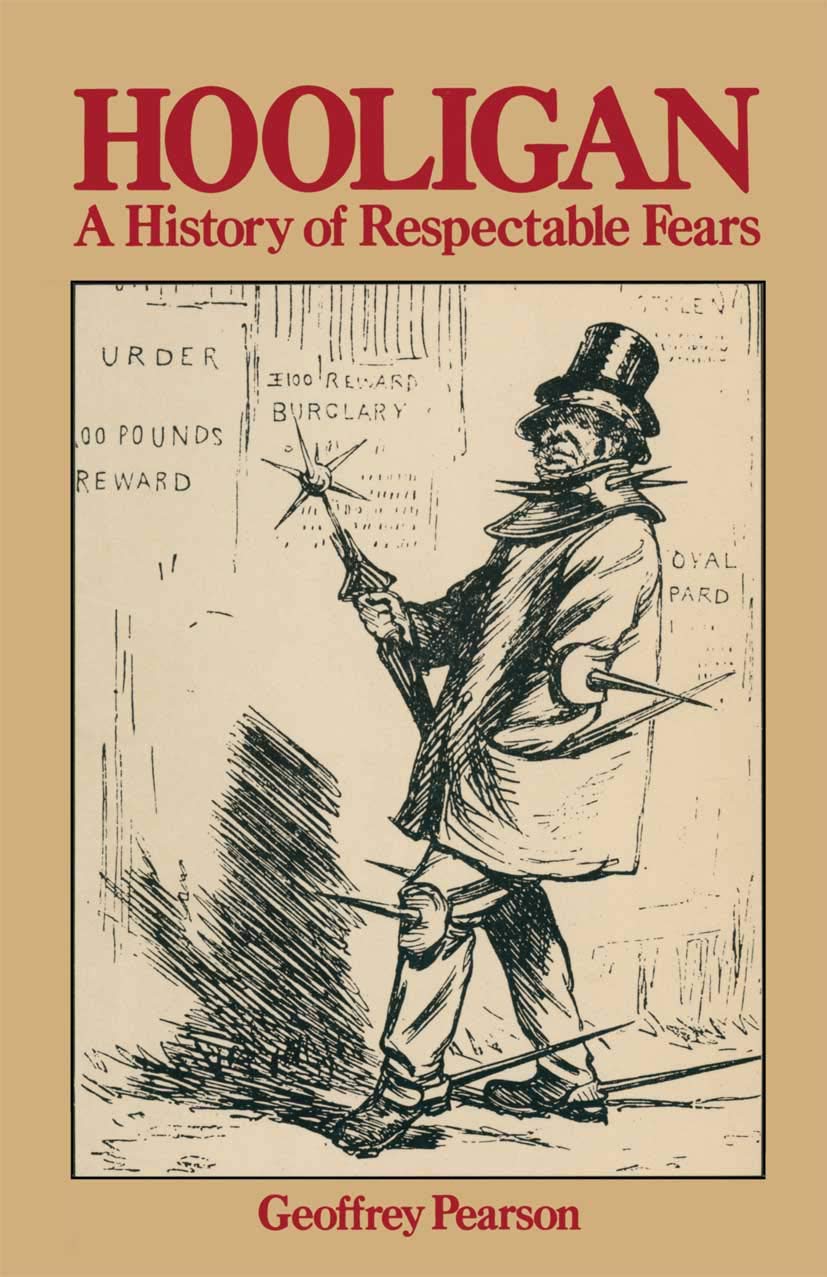 Hooligan: A history of respectable fears: Amazon.co.uk: Pearson ...