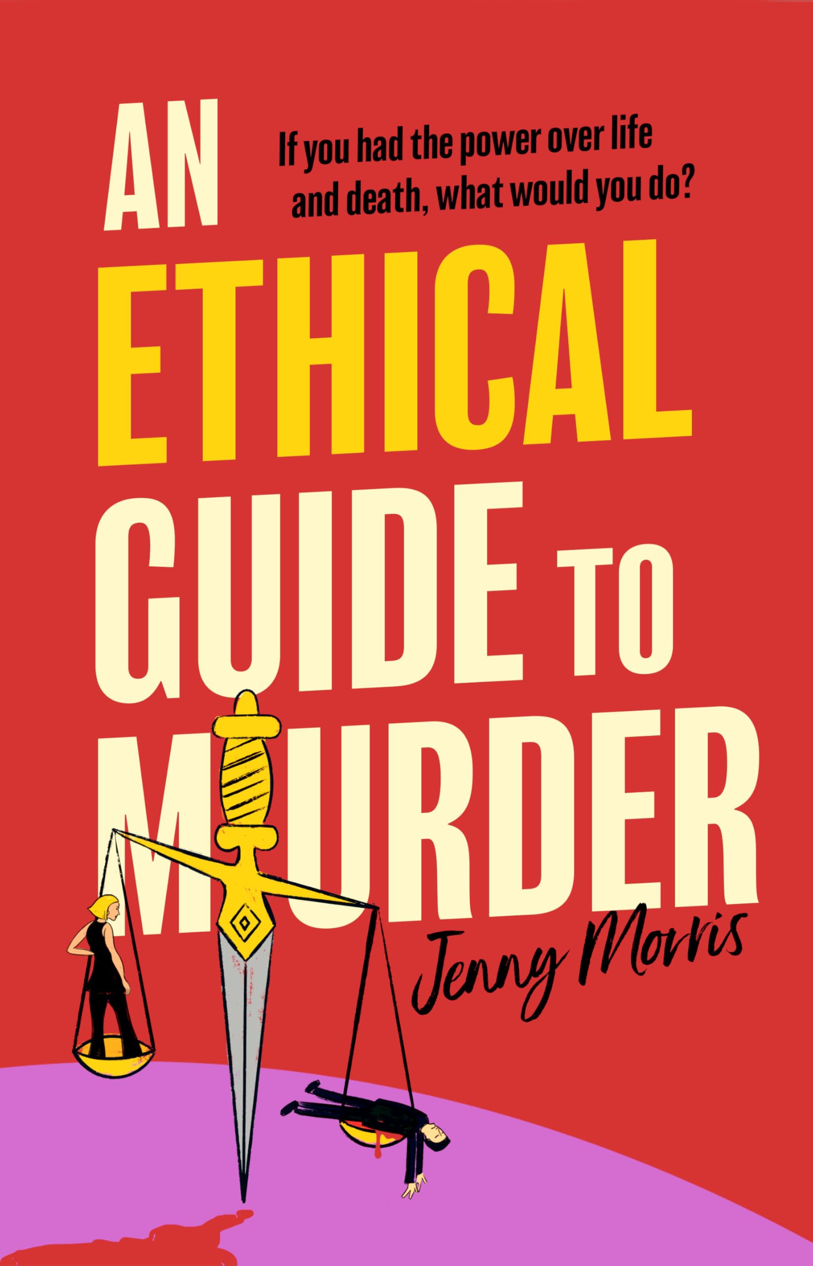 An Ethical Guide To Murder: The darkly twisted debut thriller of the year : Morris, Jenny ...